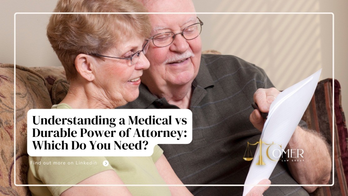 POAs: Durable Power of Attorney vs. Medical Power of Attorney - Comer ...